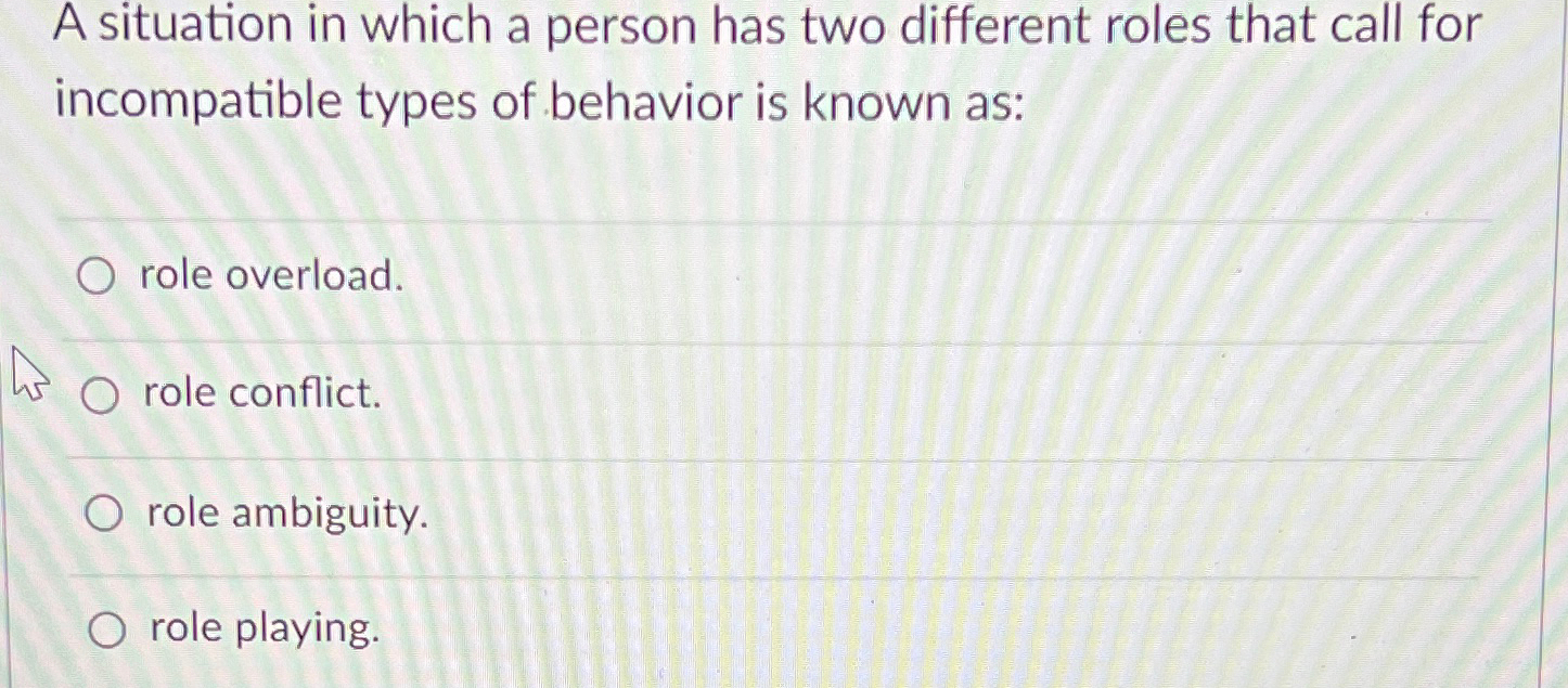 Solved A situation in which a person has two different roles | Chegg.com
