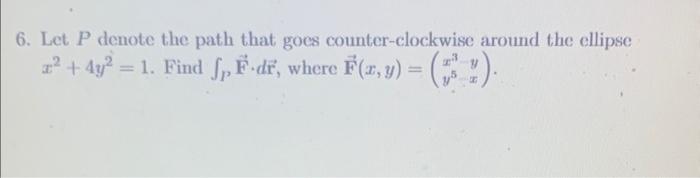 Solved 6. Let P denote the path that goes counter-clockwise | Chegg.com
