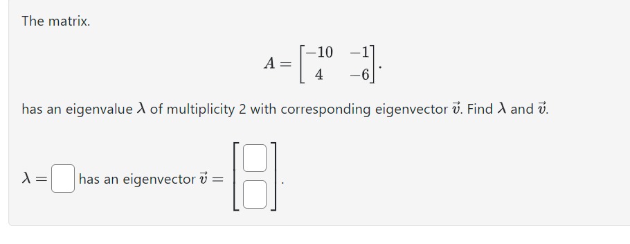Solved The matrix.A=[-10-14-6]has an eigenvalue λ ﻿of | Chegg.com