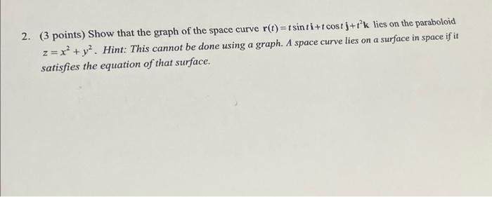 2. ( 3 points) Show that the graph of the space curve | Chegg.com