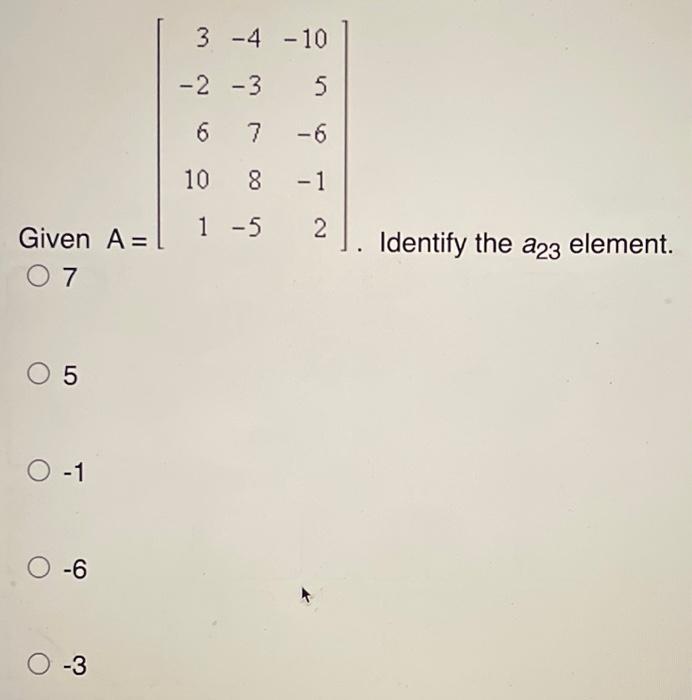 Solved A=⎣⎡3−26101−4−378−5−105−6−12⎦⎤ 5 −1 −6 −3 | Chegg.com