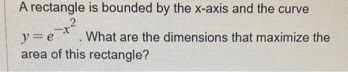 Solved A rectangle is bounded by the x-axis and the curve y= | Chegg.com