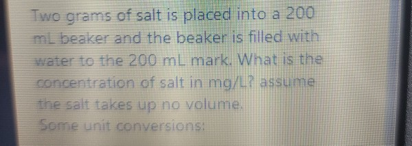 Solved Two grams of salt is placed into a 200 ml beaker and | Chegg.com