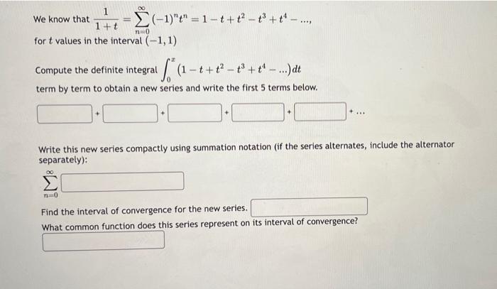Solved We know that 1+t1=∑n=0∞(−1)ntn=1−t+t2−t3+t4−… for t | Chegg.com
