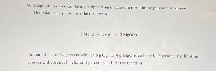 Solved 56. Magnesium oxide can be made by heating magnesium | Chegg.com
