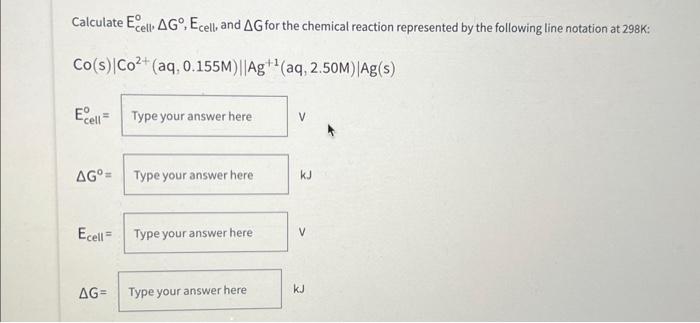 Solved Calculate Ecell ∘ΔG∘,Ecell, and ΔG for the chemical | Chegg.com