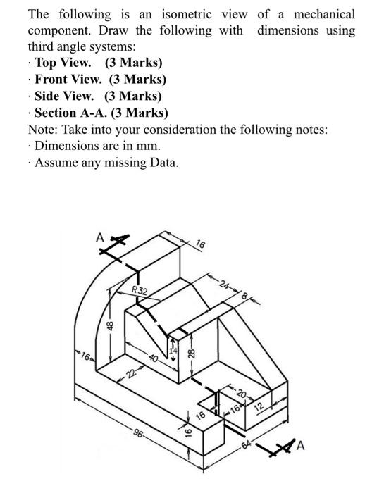 Solved The following is an isometric view of a mechanical | Chegg.com