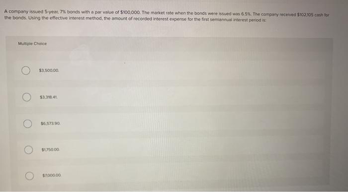 Solved A company issued 5-year, 7% bonds with a par value of | Chegg.com
