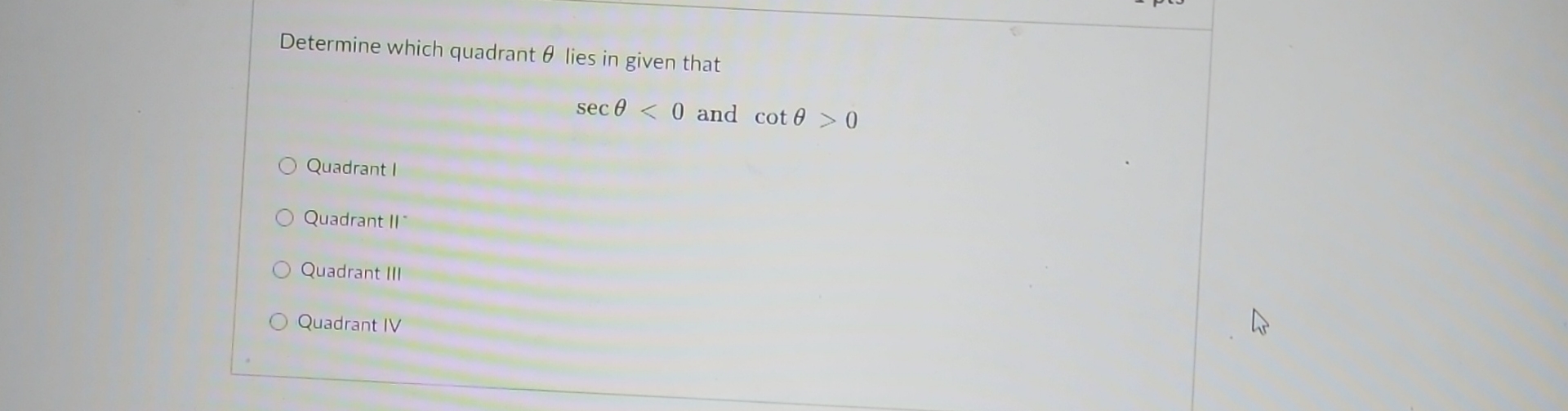 Solved Determine which quadrant θ ﻿lies in given thatsecθ