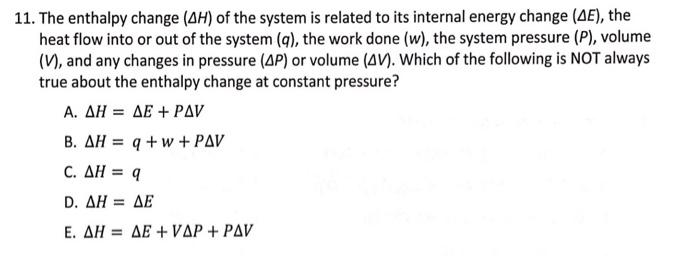 Solved 11. The enthalpy change (ΔH) of the system is related | Chegg.com