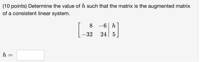Solved (10 points) Determine the value of h such that the | Chegg.com