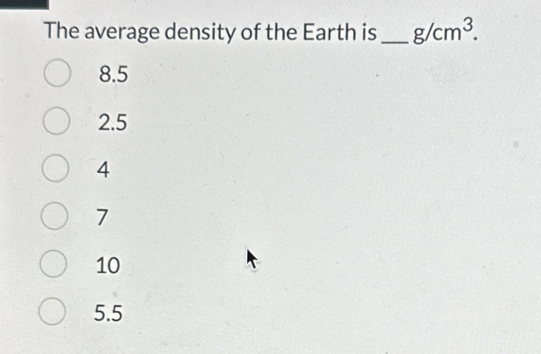 Solved The average density of the Earth is | Chegg.com