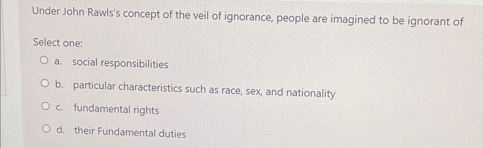 Solved Under John Rawls's concept of the veil of ignorance, | Chegg.com