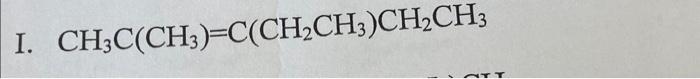 Solved 1. CH3C(CH3)=C(CH2CH3)CH2CH3i) draw the complete | Chegg.com