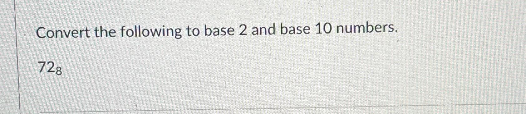 Solved Convert the following to base 2 ﻿and base 10 | Chegg.com
