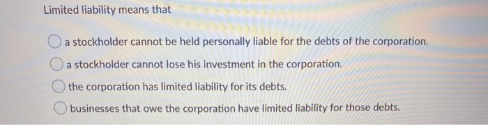 Solved Limited liability means that a stockholder cannot be | Chegg.com