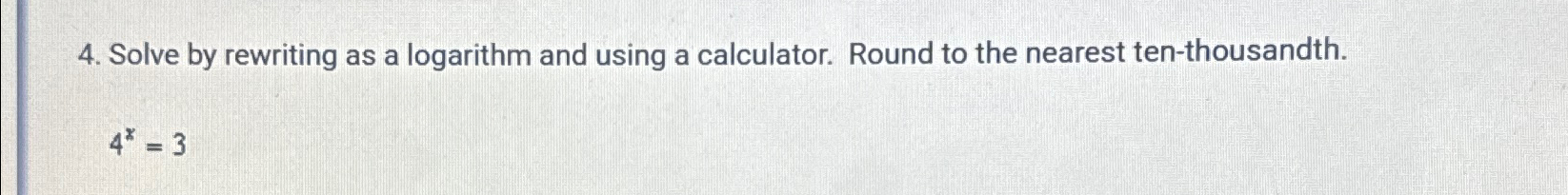 Solved Solve by rewriting as a logarithm and using a | Chegg.com