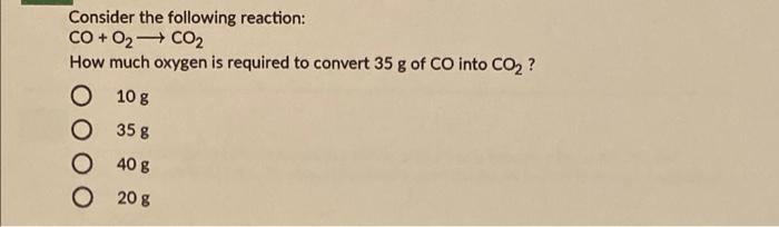 Solved Consider the following reaction: CO + O2 + CO2 How | Chegg.com