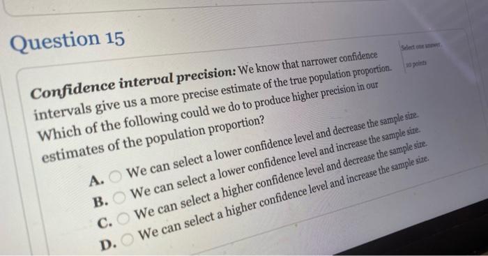 Solved Question 15 10 point Confidence interval precision: | Chegg.com