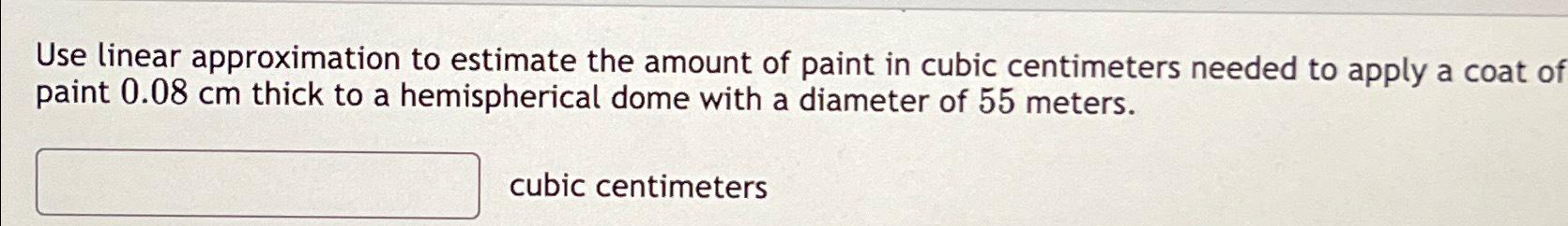 Solved Use linear approximation to estimate the amount of | Chegg.com