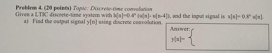 Solved Problem 4. (20 points) Topic: Discrete-time | Chegg.com