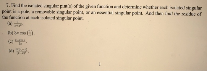 Solved 7. Find the isolated singular pint(s) of the given | Chegg.com