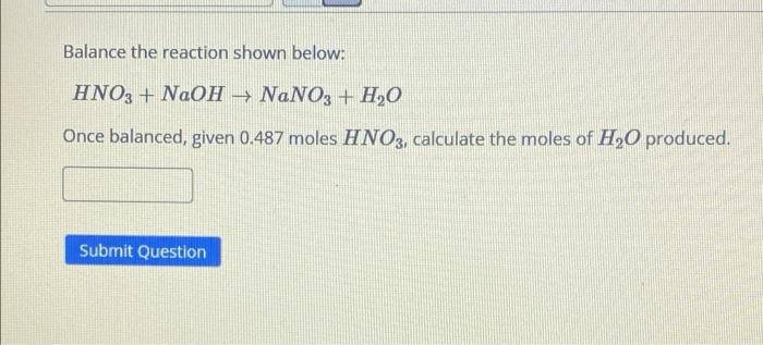 Solved Balance the reaction shown below: HNO3 + NaOH → NaNO3 | Chegg.com