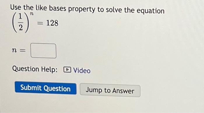 Solved Use the like bases property to solve the equation n | Chegg.com