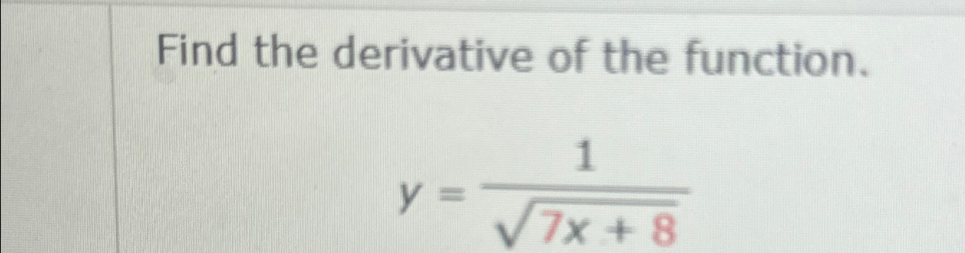 Solved Find the derivative of the function.y=17x+82 | Chegg.com