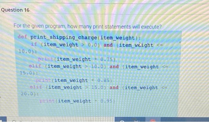 Solved Question 16 For the given program, how many print | Chegg.com