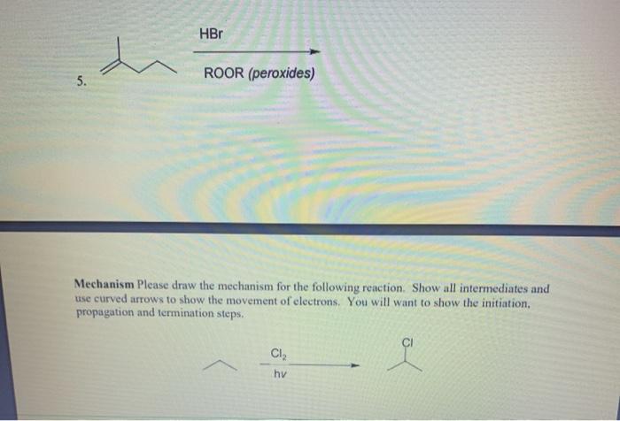 Solved HBr ROOR (peroxides) 5. Mechanism Please draw the | Chegg.com