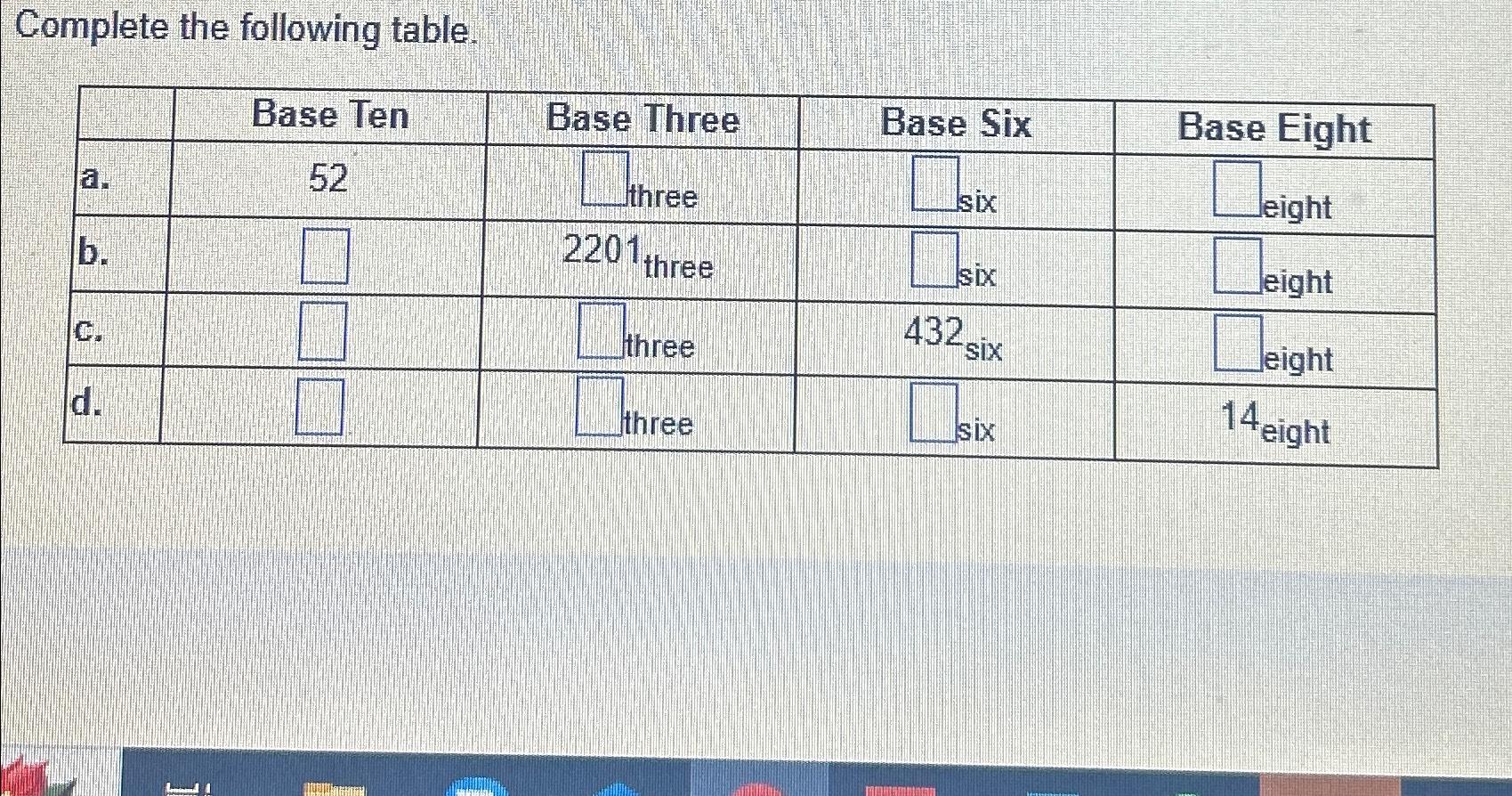 Solved Complete the following table.\table[[,Base Ten,Base | Chegg.com