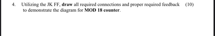 Solved 4. Utilizing the JK FF, draw all required connections | Chegg.com