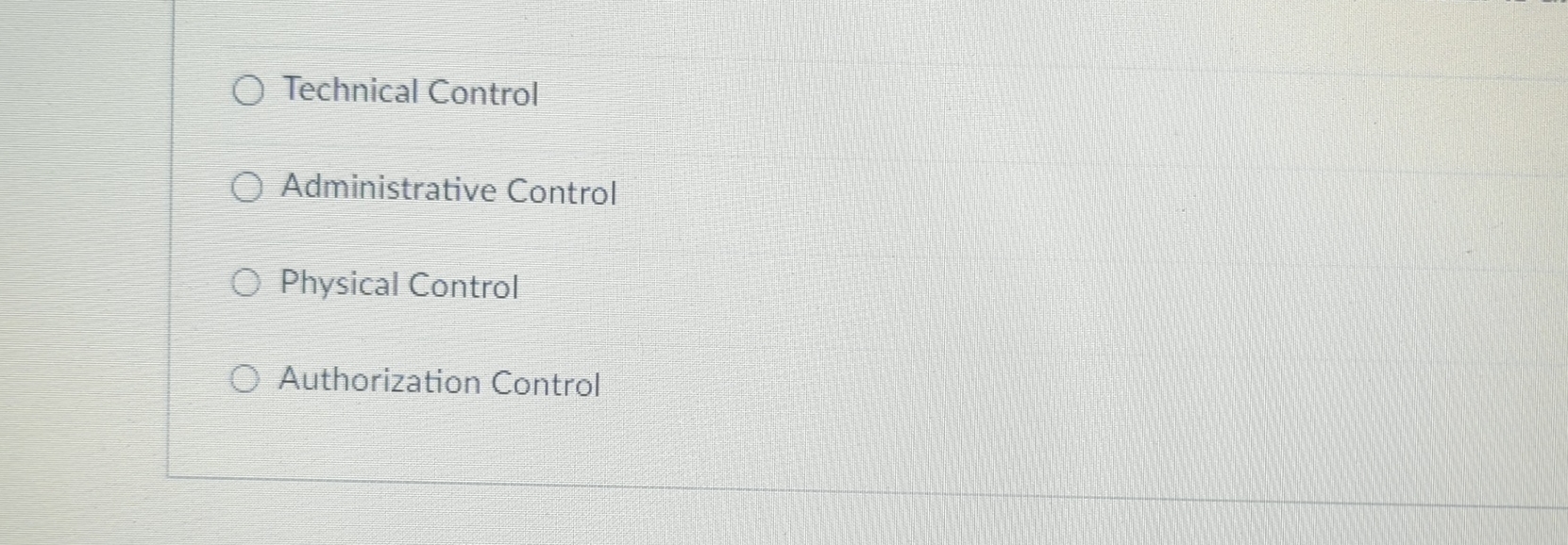 Solved Technical ControlAdministrative ControlPhysical | Chegg.com