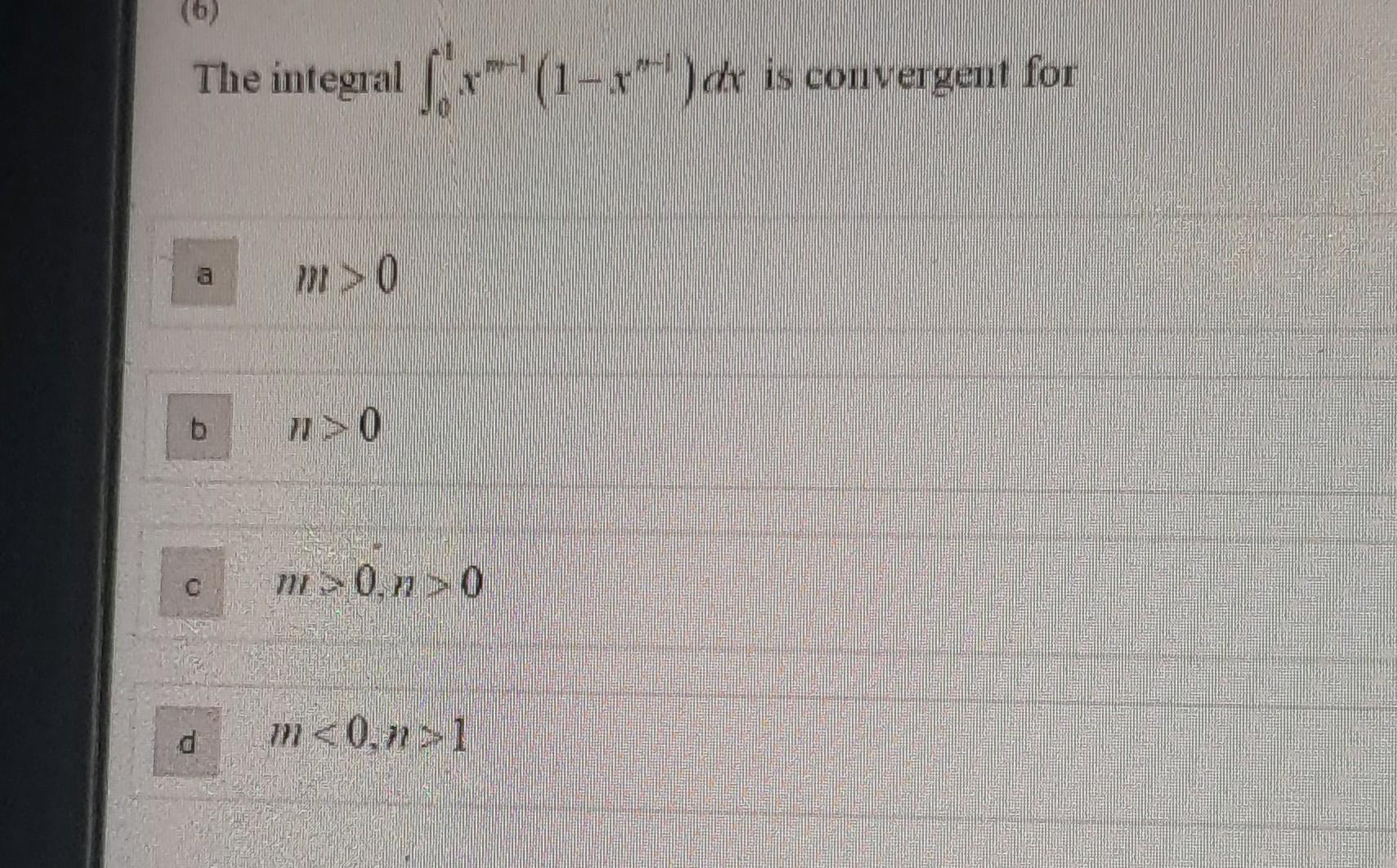 Solved The integral ∫01xm−1(1−xn−1)dx is convergent for m>0 | Chegg.com