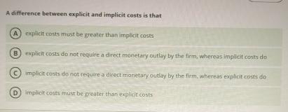 Solved A difference between explicit and implicit costs is | Chegg.com
