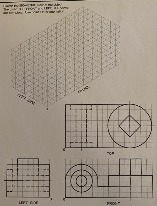 Solved Sketch the ISOMETRIC view of the object The given | Chegg.com