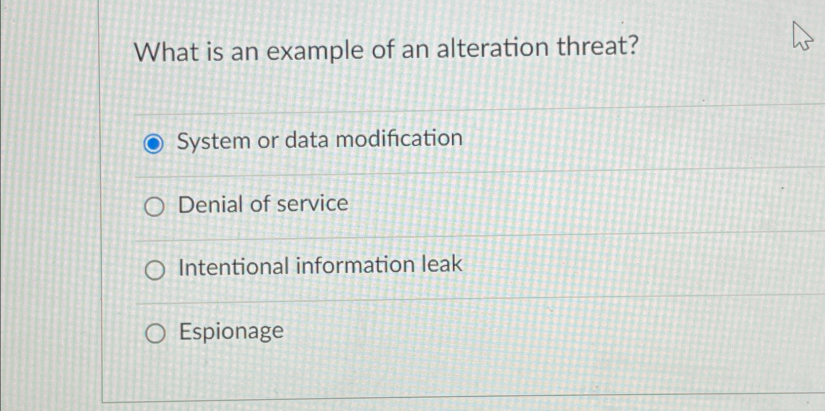 Solved What is an example of an alteration threat?System or | Chegg.com