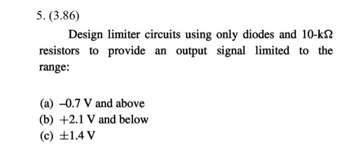5. (3.86) Design limiter circuits using only diodes | Chegg.com