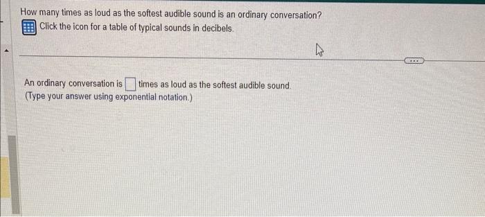 Solved How many times as loud as the softest audible sound | Chegg.com
