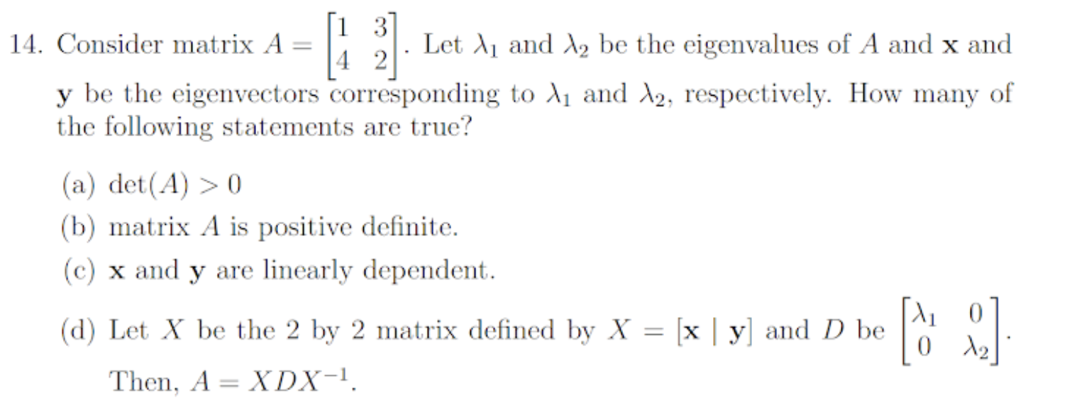 Solved Consider matrix A=[1342]. ﻿Let λ1 ﻿and λ2 ﻿be the | Chegg.com