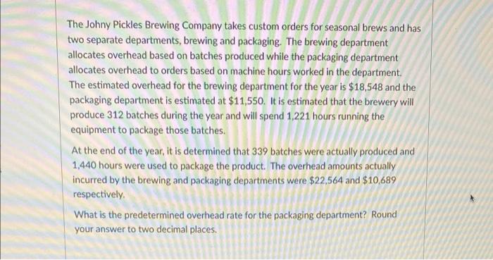 Solved The Johny Pickles Brewing Company takes custom orders | Chegg.com