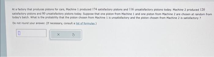 Solved At a factory that produces pistons for cars, Machine | Chegg.com