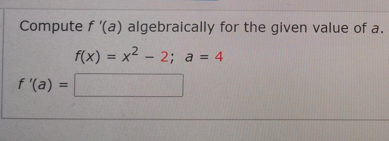 Solved Compute f '(a) algebraically for the given value of | Chegg.com