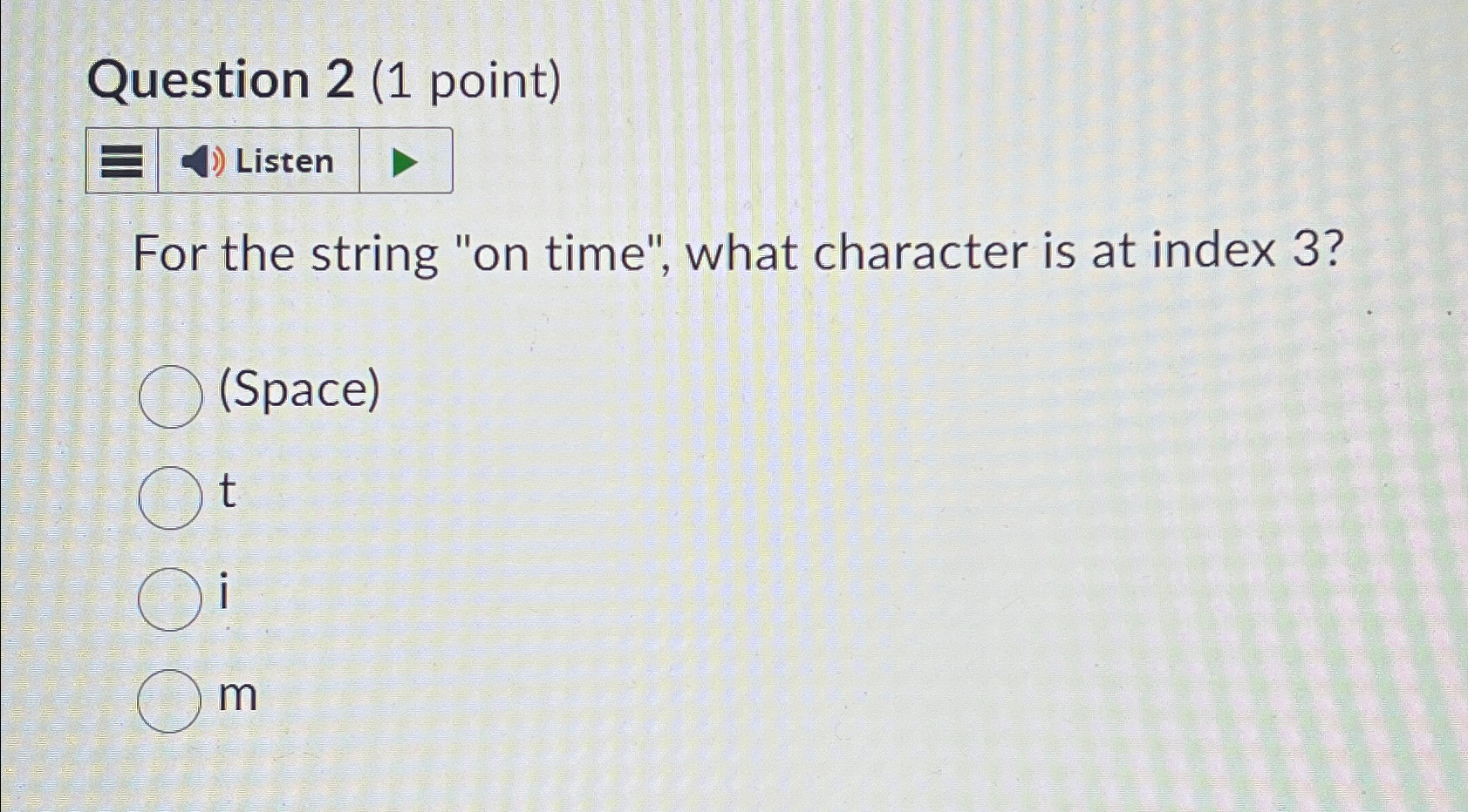 Solved Question 2 (1 ﻿point)For the string "on time", what | Chegg.com