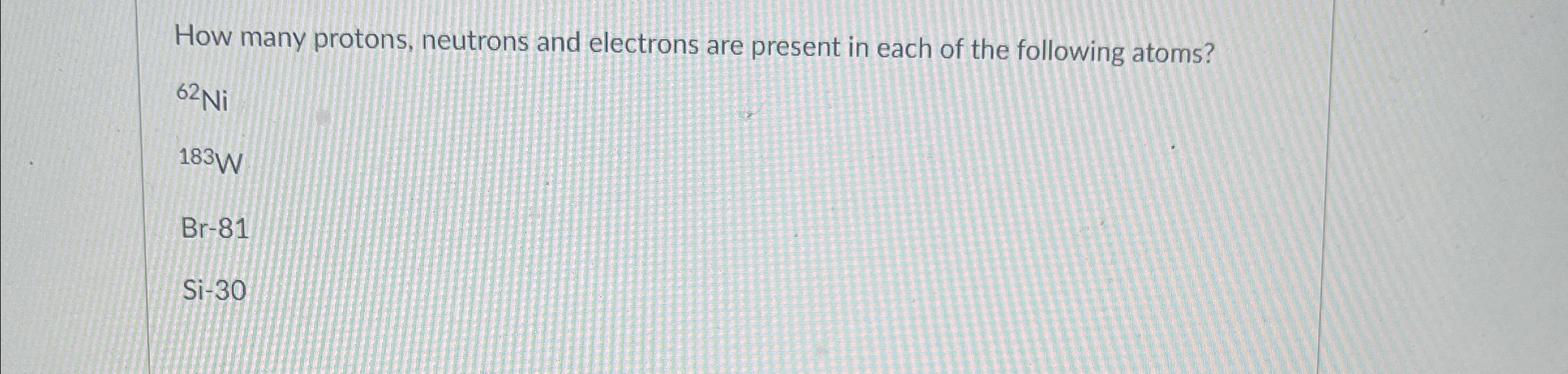 Solved How many protons, neutrons and electrons are present | Chegg.com