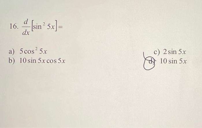 Solved 16. d[sin5x] = dx a) 5cos? 5x b) 10 sin 5x cos 5x c) | Chegg.com