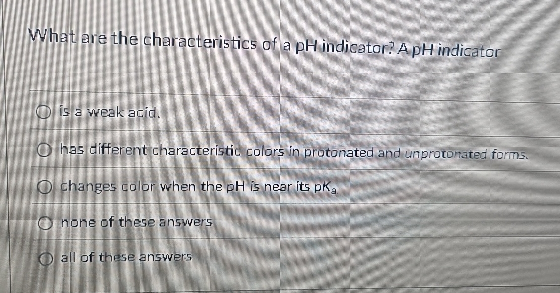 High Quality SOLUTION What are the characteristics of a pH indicator? A ...