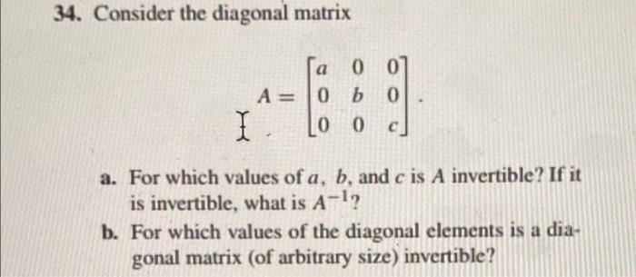 Solved 34. Consider the diagonal matrix a 00 A=0 b 0 I. 00 с | Chegg.com
