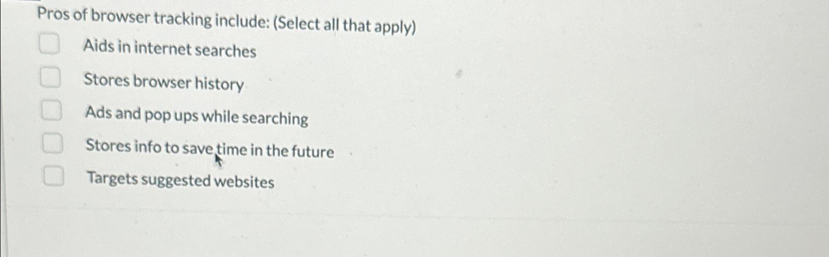 Solved Pros of browser tracking include: (Select all that | Chegg.com